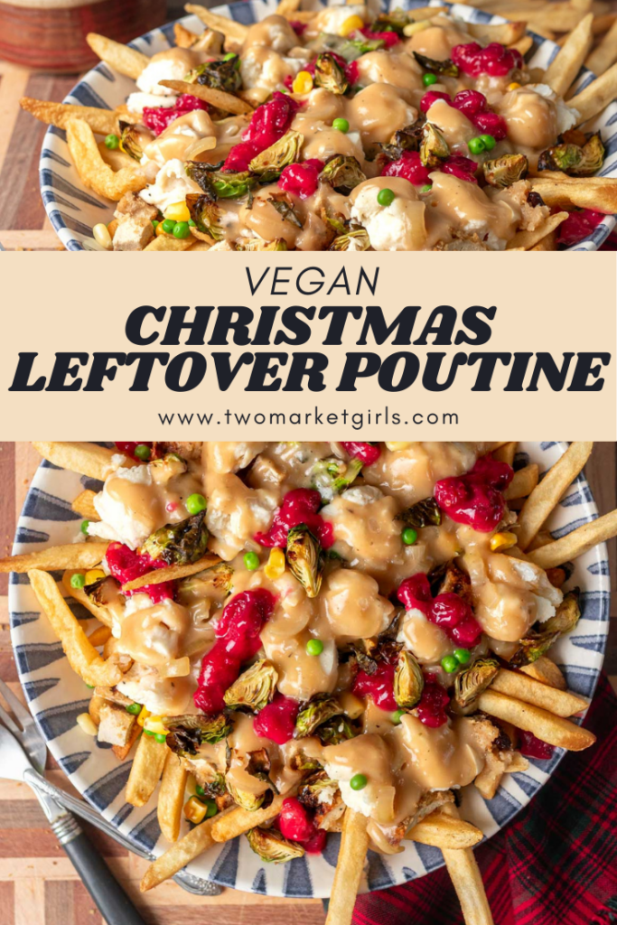 Vegan Christmas Leftover Poutine | Two Market Girls